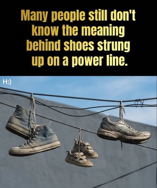 The Meaning Behind Shoes Strung Up On A Power Line and… – Flash News 2 Day